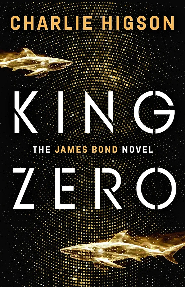 Charlie Higson’s King Zero places Bond in an uncertain modern world ...